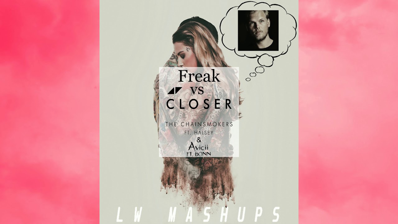 Closer To A Freak - Avicii ft. Bonn vs The Chainsmokers ft. Halsey ...