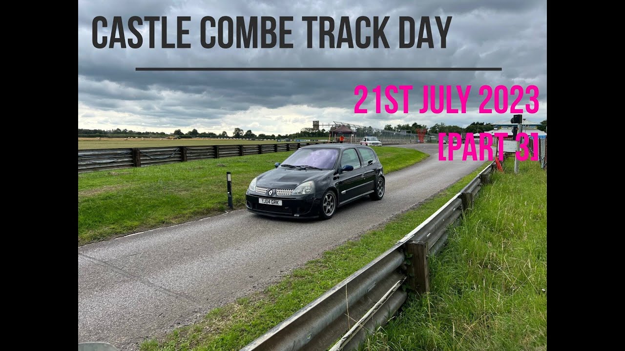 Castle Combe Track Day [PART 3/3] - 21st July 2023 - 2004 Renault Sport ...