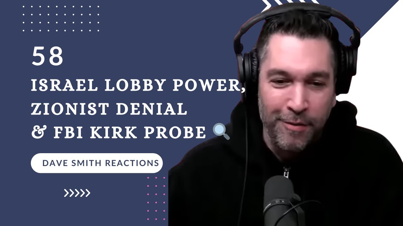 Israel Lobby Power, Zionist Denial & FBI Kirk Probe 🔍 | Dave Smith ...