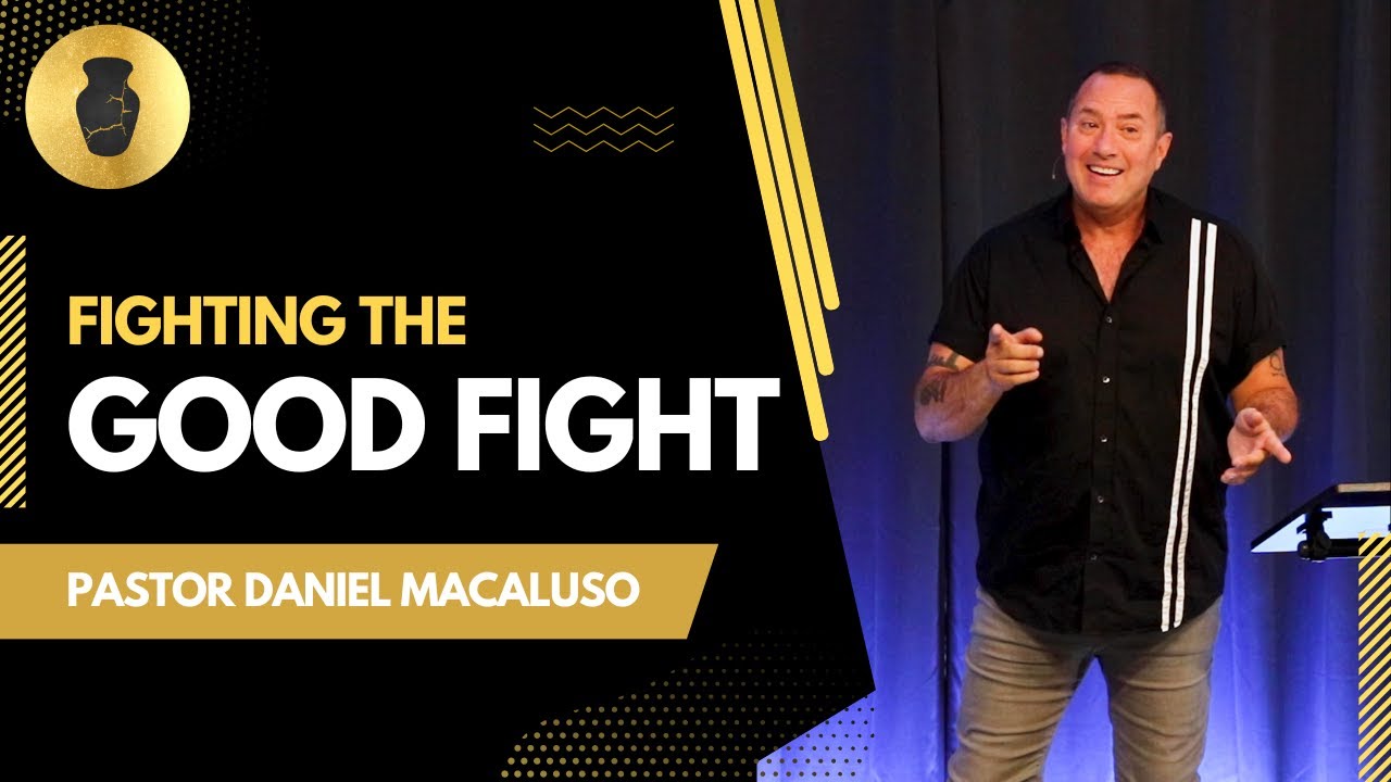 Fight the Good Fight | Lead Pastor Daniel Macaluso | Vessel Church ...