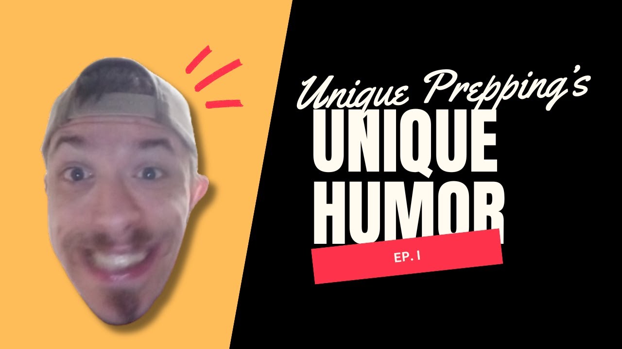 Unique Prepping's Unique Humor | Ep. I - YouTube