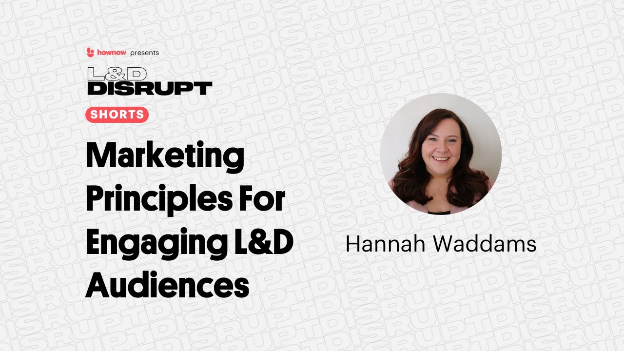 Disrupt Shorts #1 | Marketing Principles For Engaging L&D Audiences ...