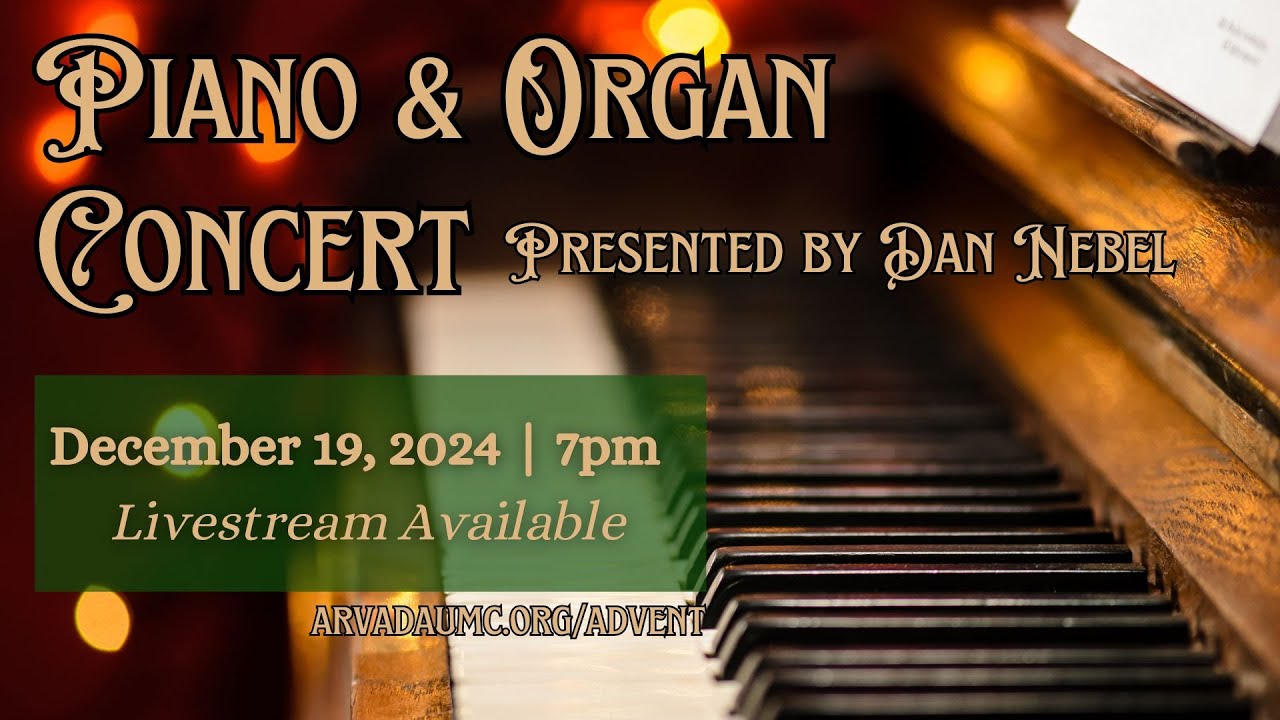 Piano and Organ Concert presented by Dan Nebel - 12-19-24 at 7:00 pm ...