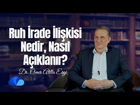 Ruh İrade İlişkisi Nedir, Nasıl Açıklanır? I Fikir Atölyesi I Dr. Ömer Atilla Ergi