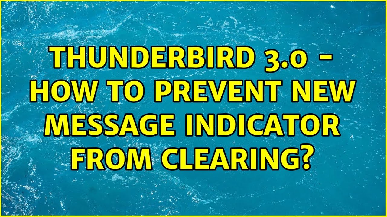 Thunderbird 3.0 - how to prevent new message indicator from clearing ...