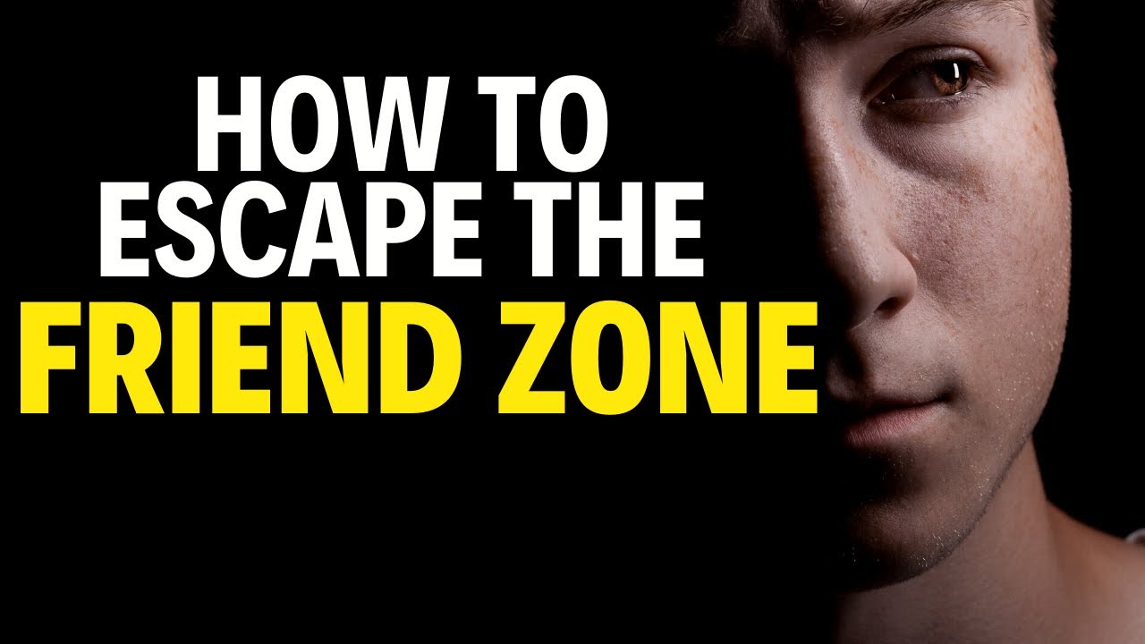 How To Escape The Friend Zone - YouTube