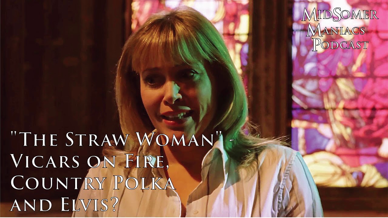 Episode 34 - "The Straw Woman" - Vicars on Fire, Country Polka and ...