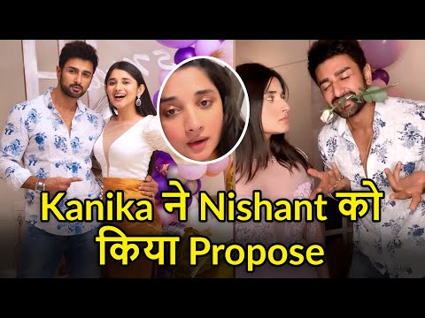 OMG ! Kanika Mann proposed Nishant Singh