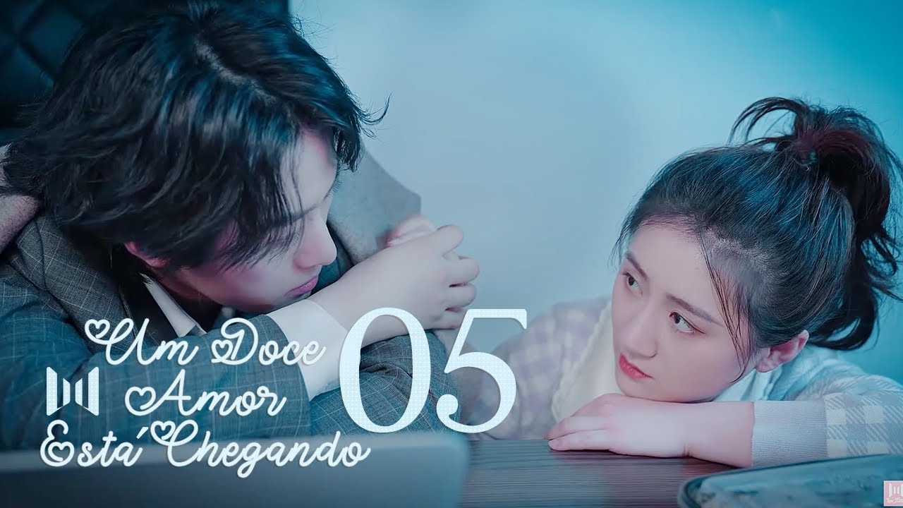 [LEGENDADO] Um Doce Amor Está Chegando 05 | Sweet Love is Coming | 即将开始 ...