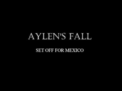 AYLEN'S FALL - Set off for Mexico