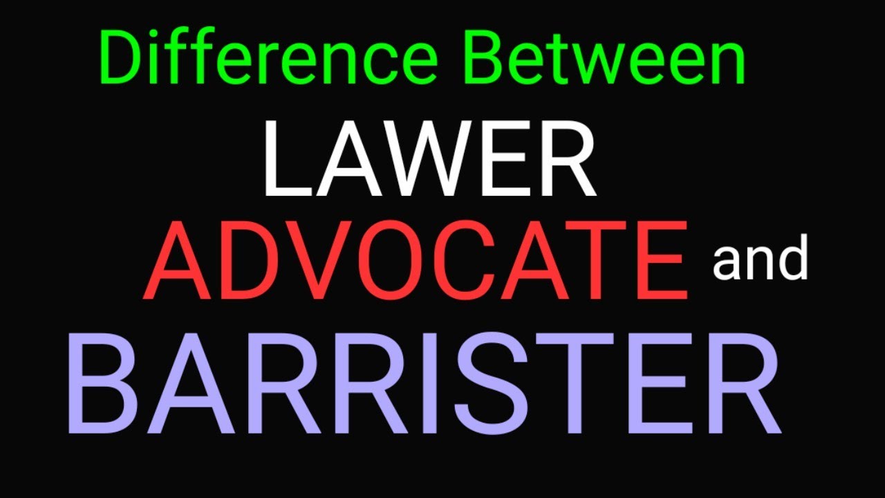 what-is-difference-between-lawer-advocate-and-barrister-etc-in-a