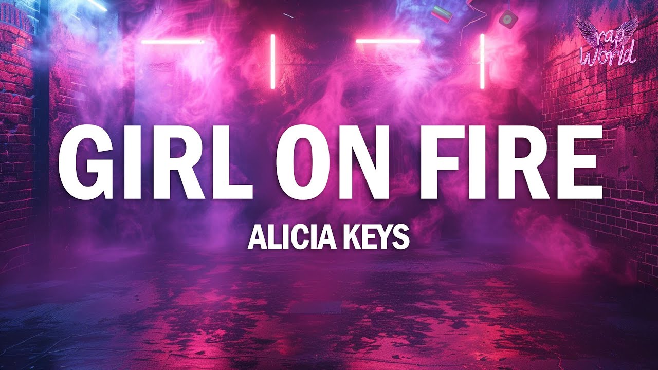 Alicia Keys - Girl on Fire (Lyrics) - YouTube