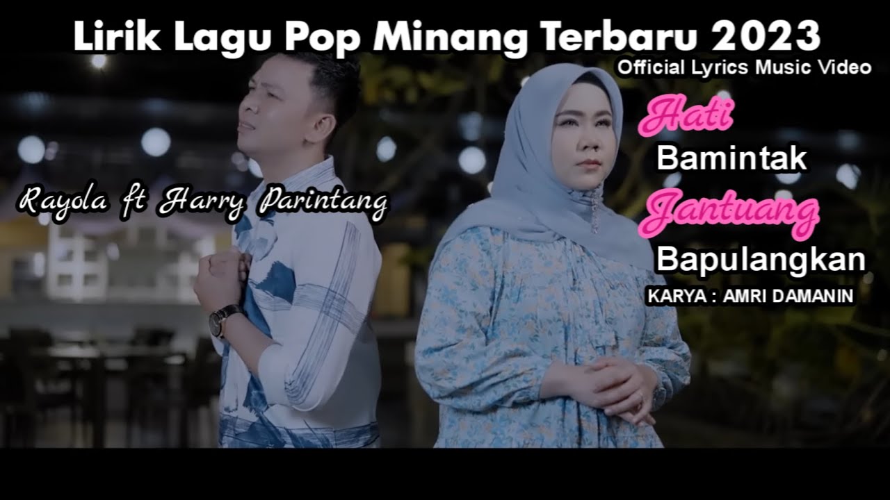 Lirik Lagu Pop Minang Terbaru 2023 Rayola ft Harry Parintang - Hati ...