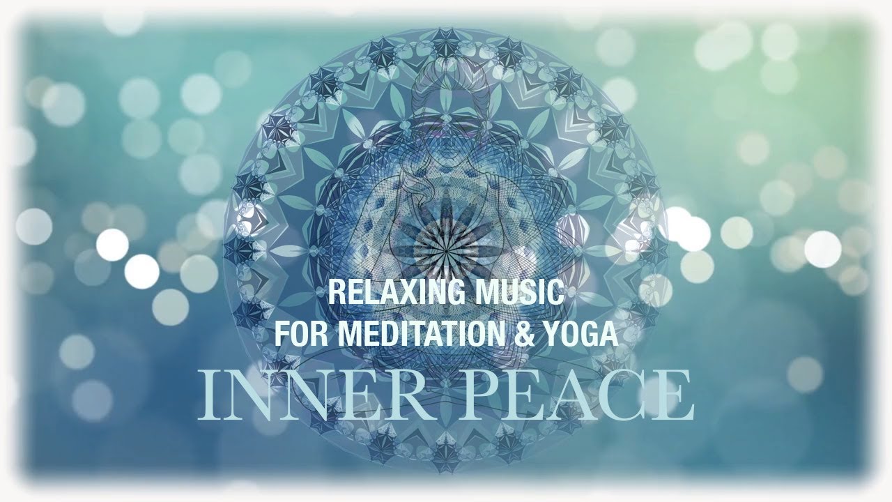 The sound of Inner Peace 🎵 Relaxing Music for Meditation, Zen, Yoga ...
