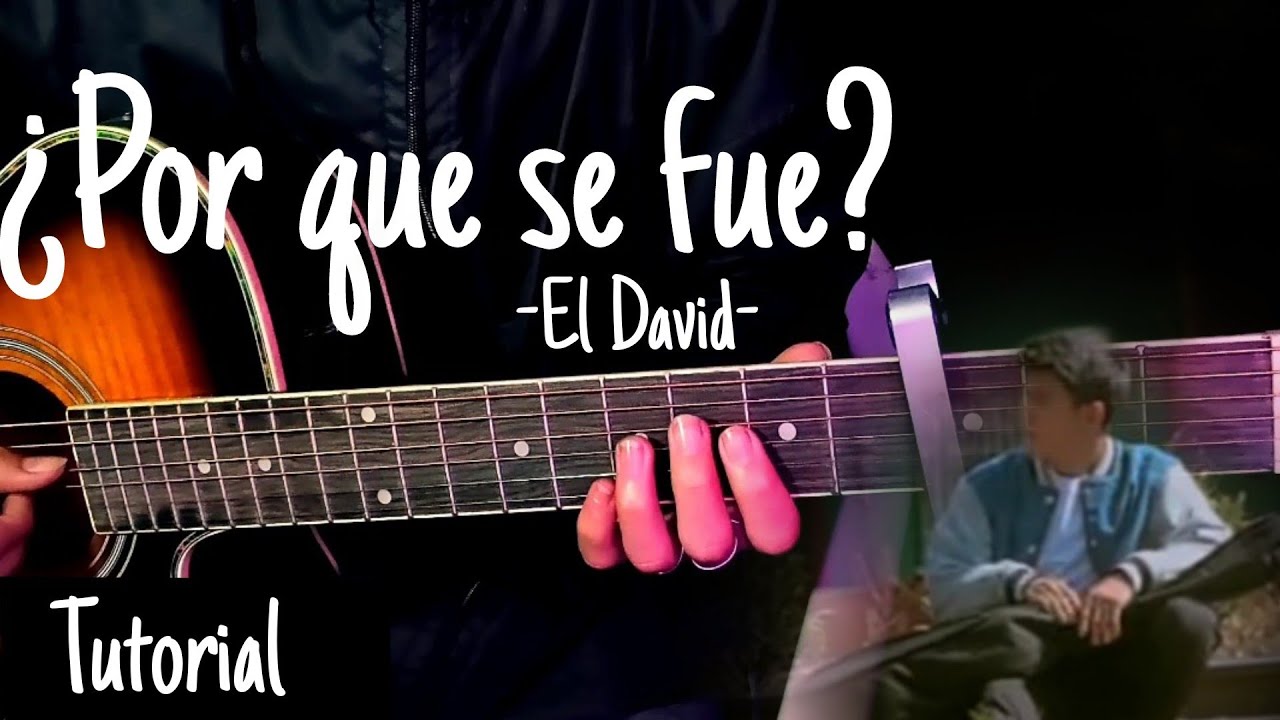 Como tocar ¿Por que se fue? - El David (tutorial guitarra) |Guitarra ...
