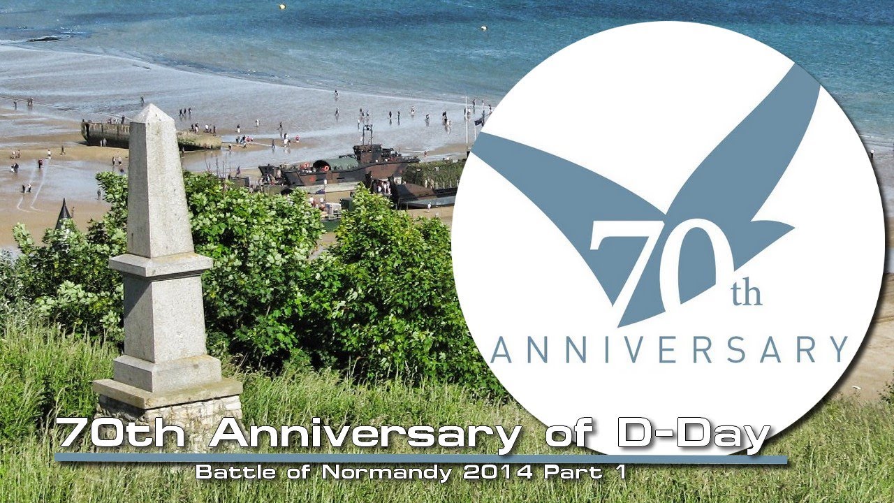 70th Anniversary of D-Day and the Battle of Normandy 2014 Part 1 - YouTube
