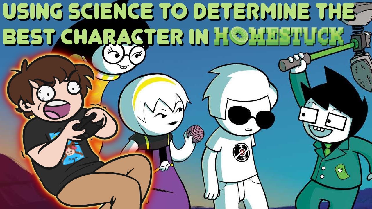 USING SCIENCE TO DETERMINE THE BEST CHARACTER IN HOMESTUCK - YouTube