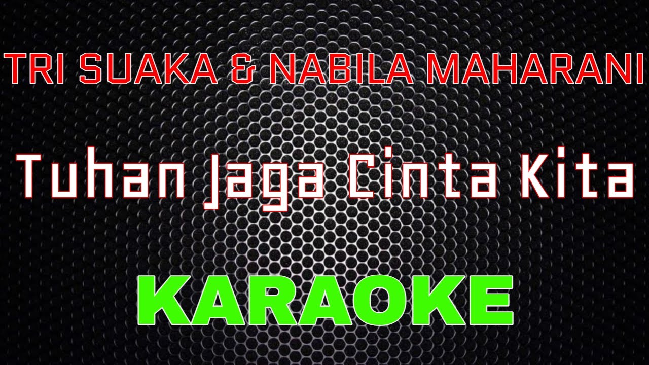 Tri Suaka & Nabila Maharani - Tuhan Jaga Cinta Kita [Karaoke] | LMusical - YouTube