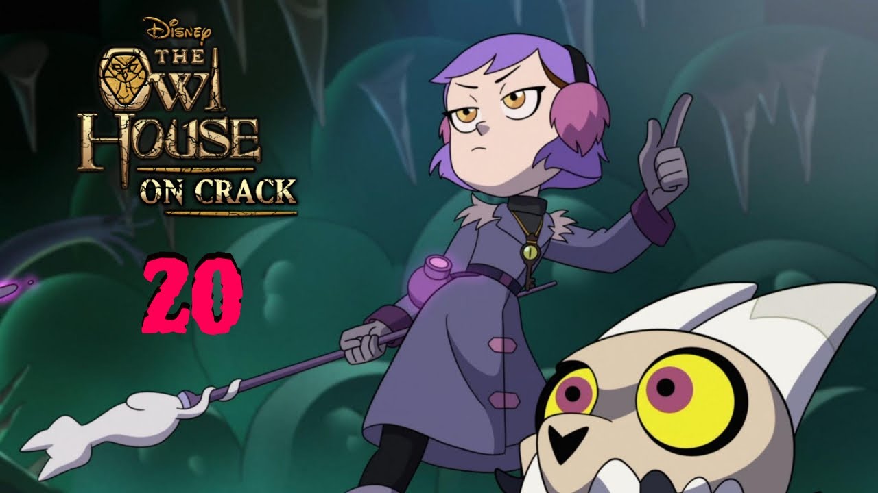 THE OWL HOUSE ON CRACK 20 - YouTube
