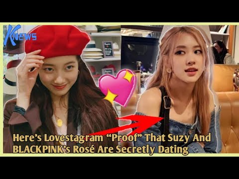 Here’s Lovestagram “Proof” That Suzy And BLACKPINK’s Rosé Are Secretly Dating - YouTube