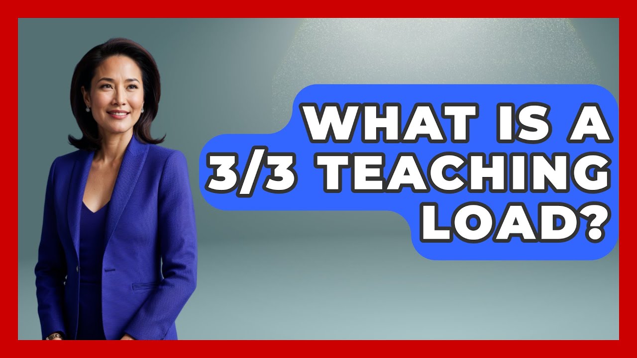 What Is A 3/3 Teaching Load? - Childhood Education Zone - YouTube