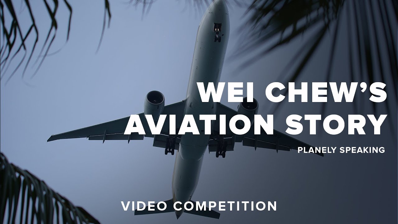 My Aviation Story: Wei Chew (Planely Speaking) - YouTube