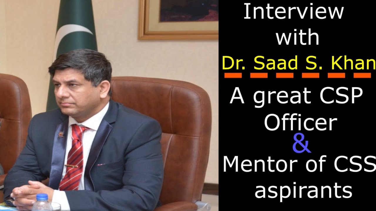 Interview with Dr. Saad S. Khan || A Great CSP Officer and Mentor to ...