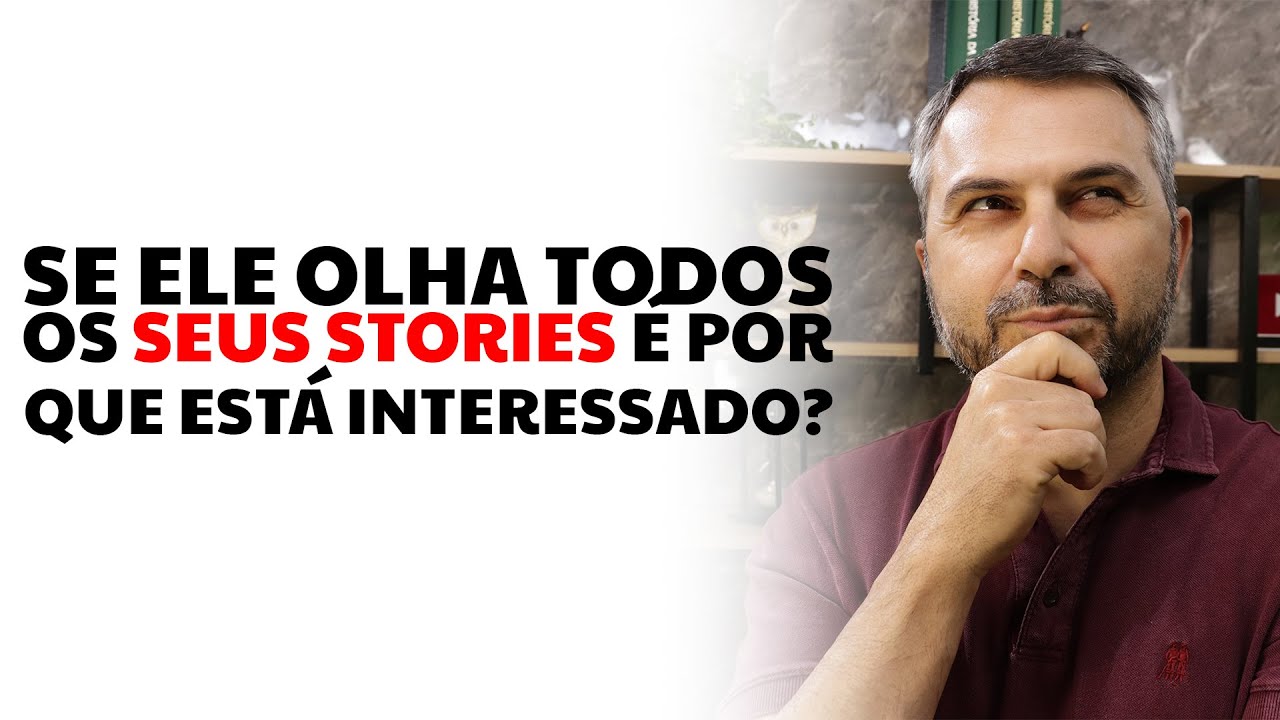 Se ele olha todos os seus stories é por que está interessado? - YouTube