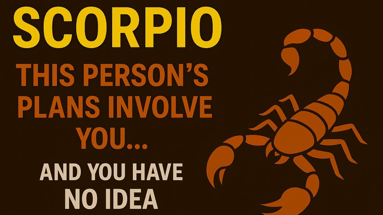 SCORPIO THIS PERSON’S PLANS INVOLVE YOU… AND YOU HAVE NO IDEA - YouTube