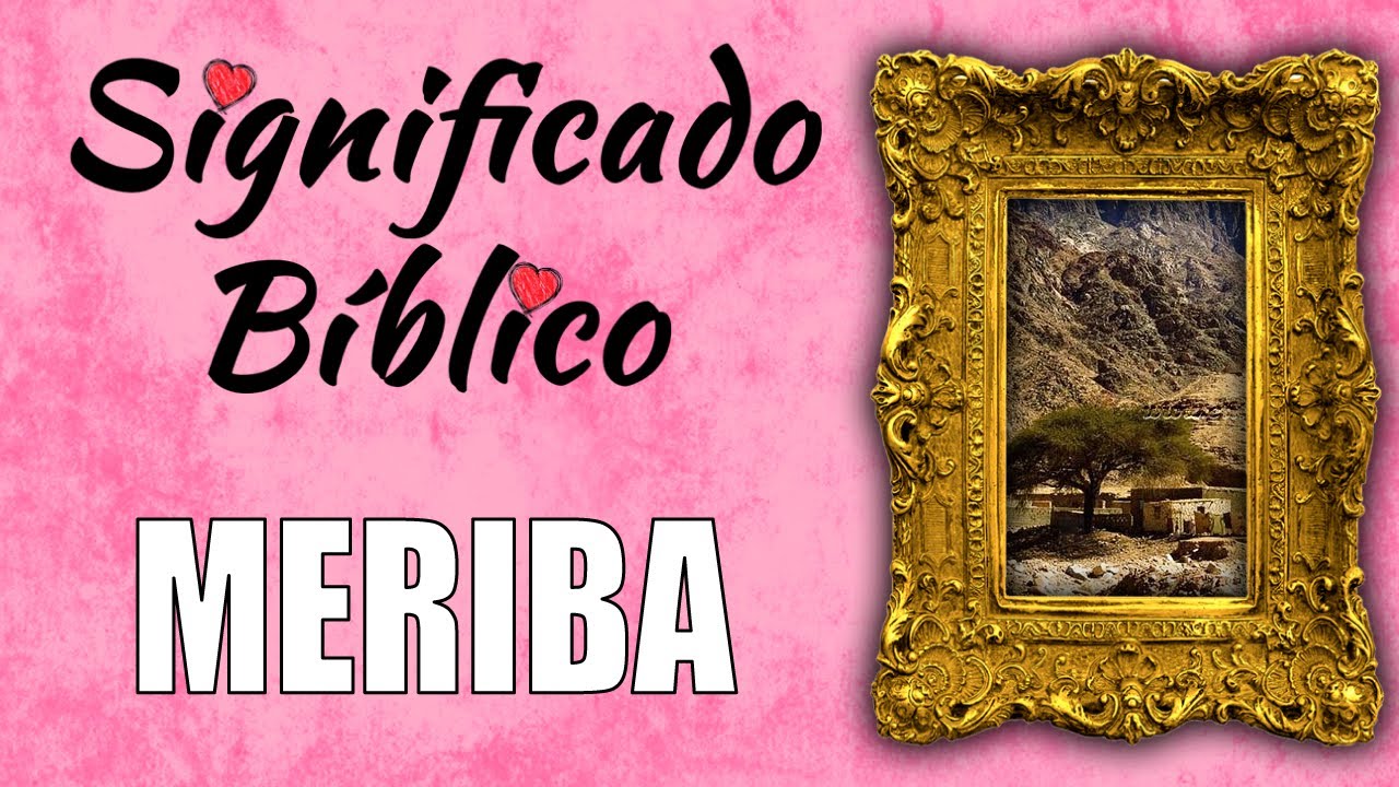 Meriba Significado Bíblico | ¿Qué Significa Meriba en la Biblia? 🙏 ...