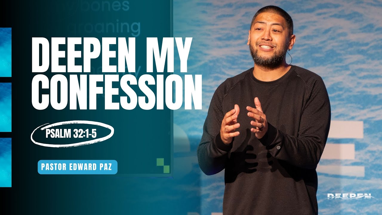 "Deepen My Confession" - Pastor Edward Paz #Deepenconf24 - YouTube
