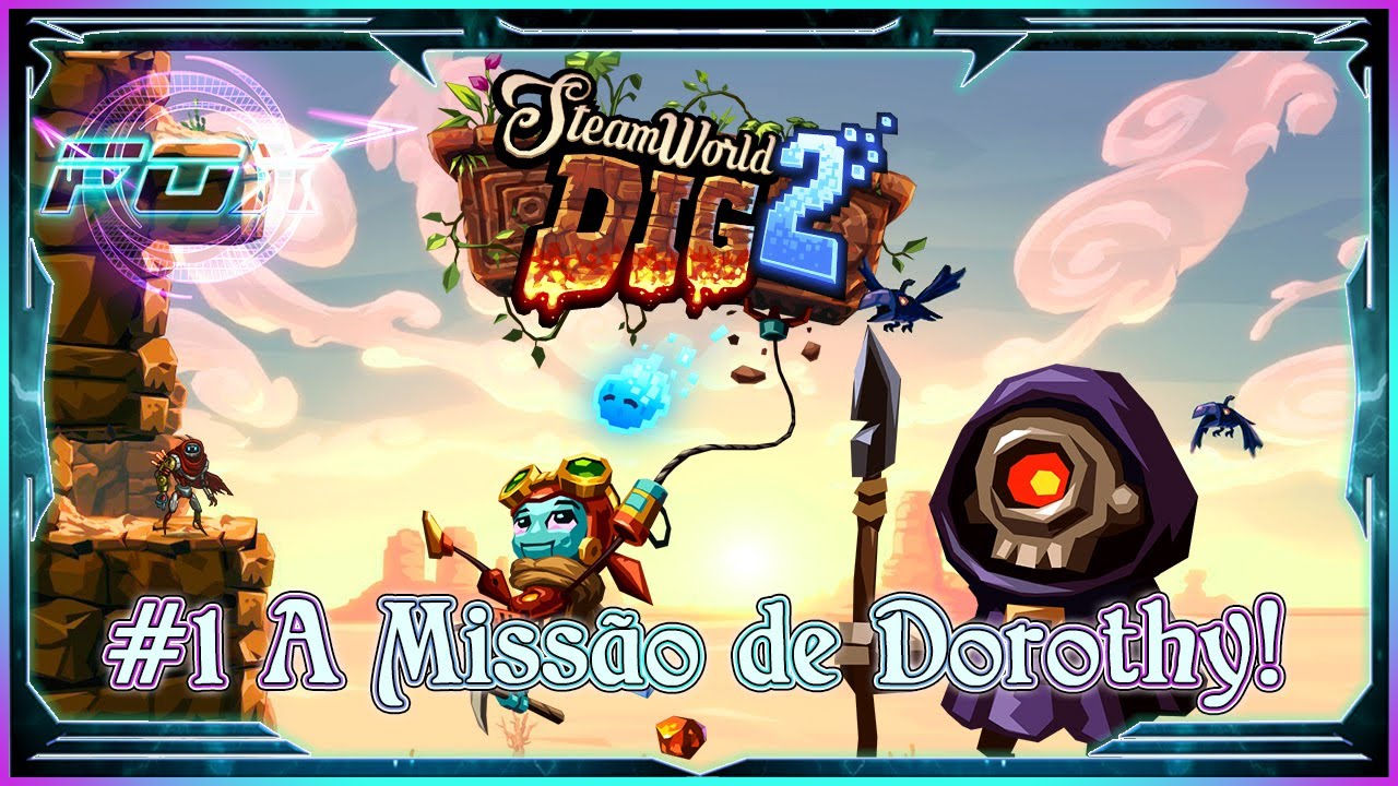 #1 A Missão de Dorothy! - SteamWorld Dig 2 - YouTube