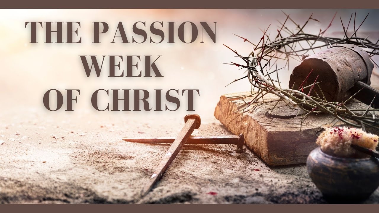 The Passion Week of Christ : Week 7 - YouTube