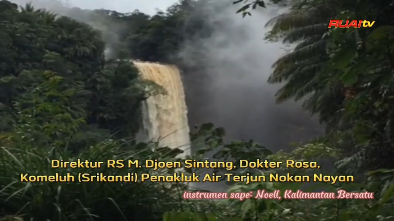 dr. Rosa Taklukan Air Terjun Nokan Nayan - YouTube