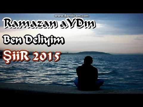 Ramazan Aydın (Ben Deliyim)  ŞiiR 2015