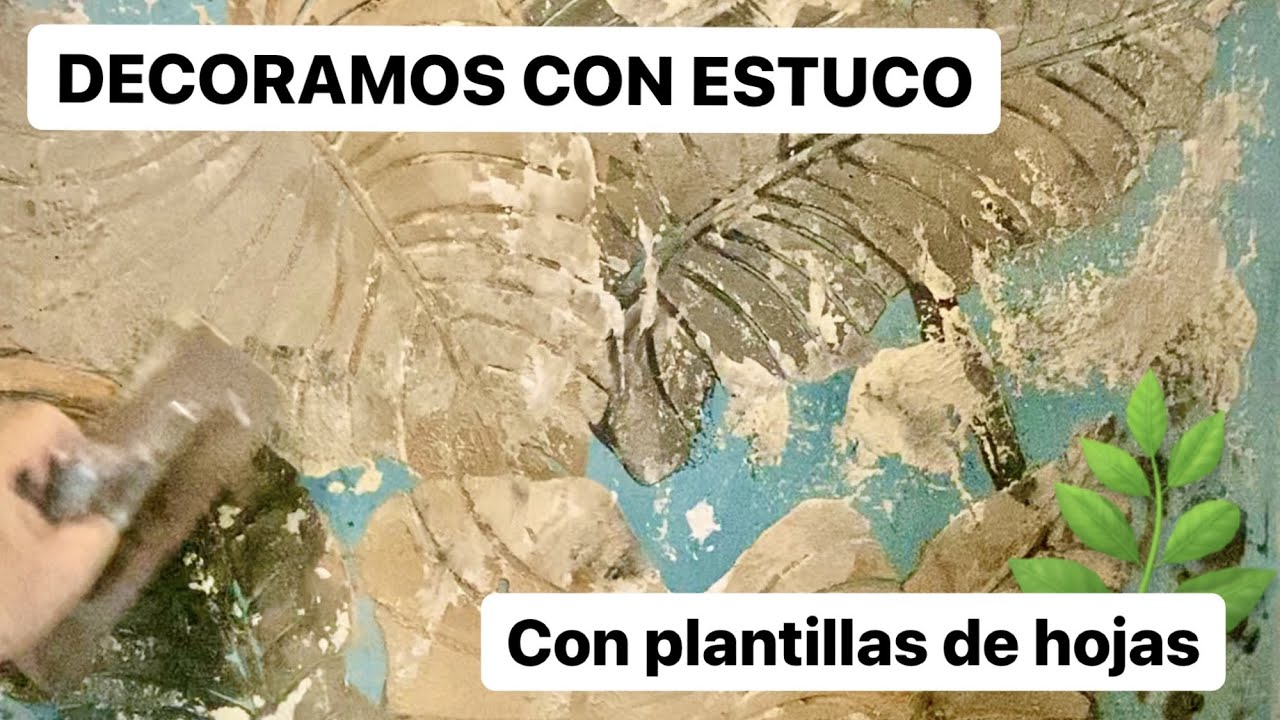 COMO DECORAR CON ESTUCO Y PLANTILLAS DE HOJAS - YouTube