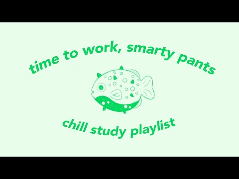 time to work, smarty pants! ★ you're doing great (study playlist)