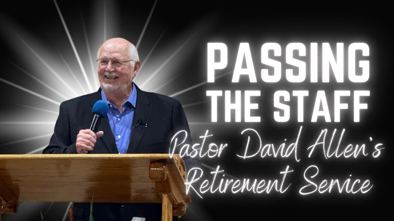 Passing the Staff - Pastor David Allen's Retirement Service - YouTube