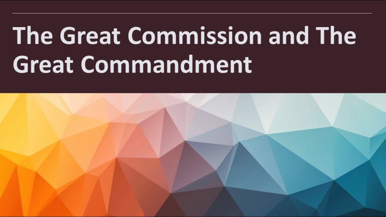 The Great Commission and The Great Commandment - YouTube