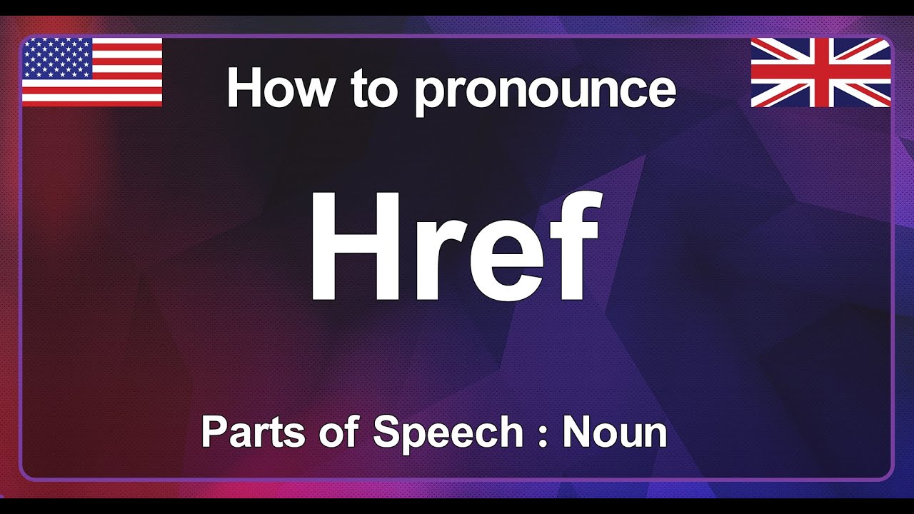 HOW TO SAY Href [ Hypertext Reference ] IN ENGLISH, HREF PRONUNCIATION ...
