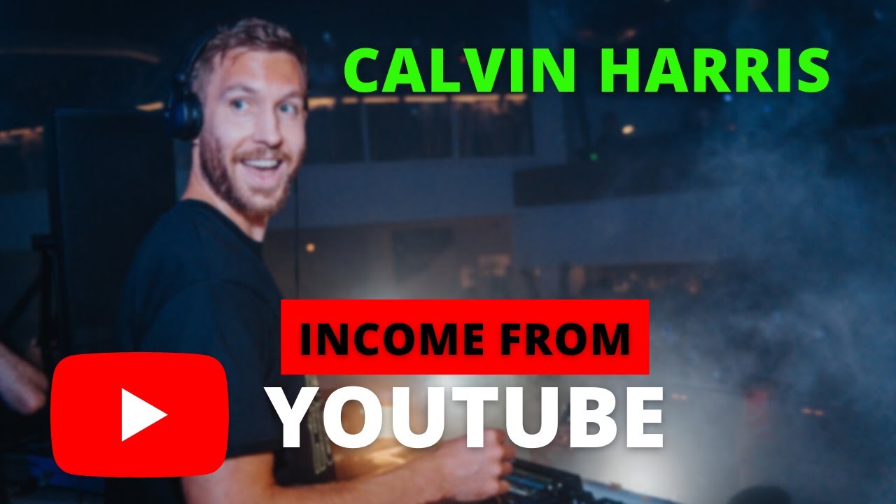 How much EARNS Calvin Harris from his YOUTUBE CHANNEL in 2022 - YouTube
