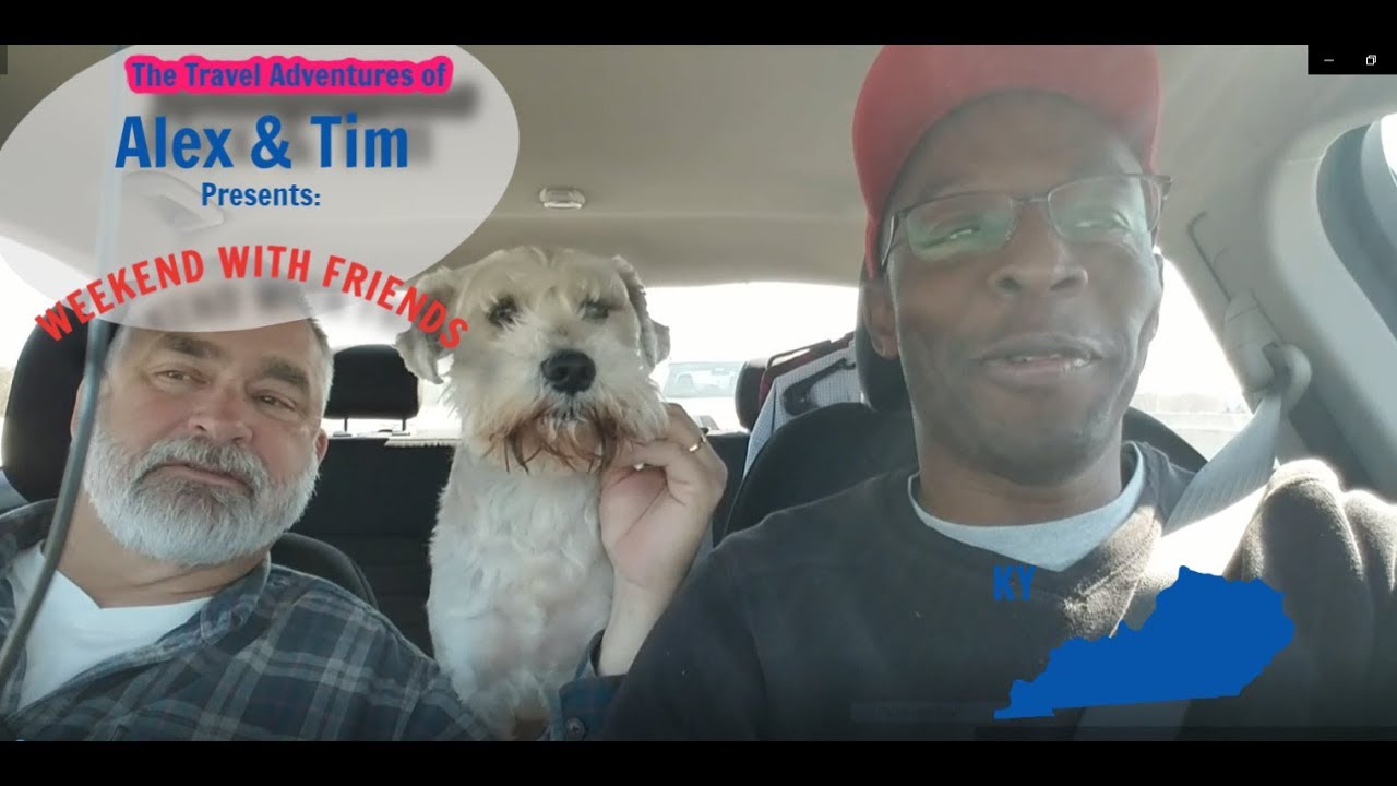 The Travel Adventures of Alex & Tim presents: OUR WEEKEND WITH FRIENDS ...