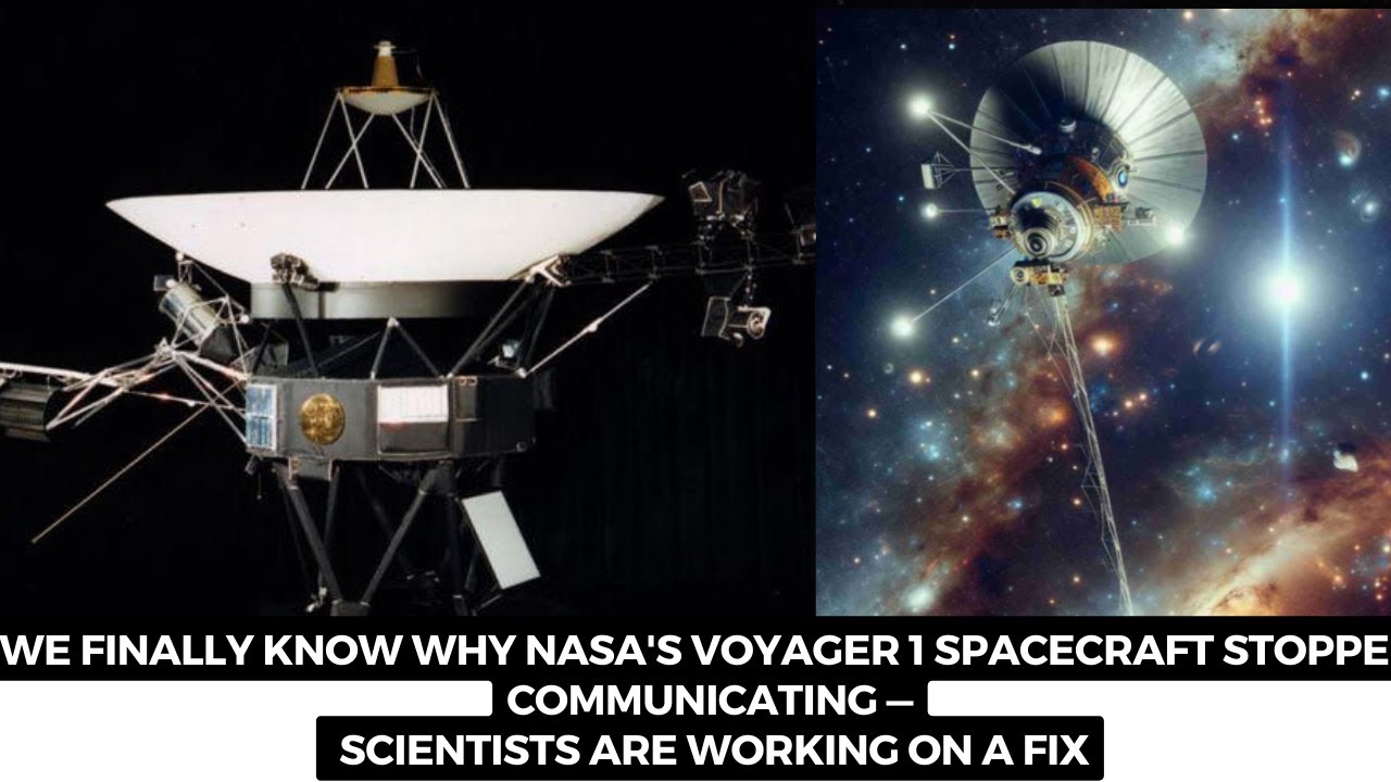 Finally know why NASA's Voyager 1 spacecraft stopped communicating ...