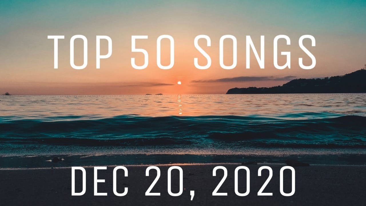 TOP 50 SONGS OF THE WEEK (DEC 20, 2020) - YouTube