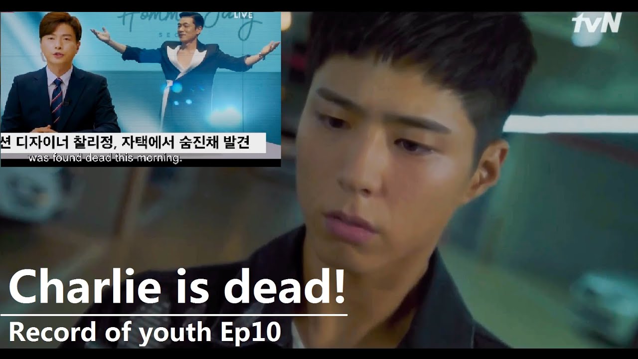 [Engsub] Record of youth Ep 10 "Death mystery of Charlie Jung " Park Bo ...