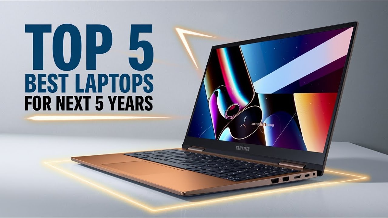 Top 5 Best Laptops for the Next 5 Years | Future-Proof & Long-Lasting ...