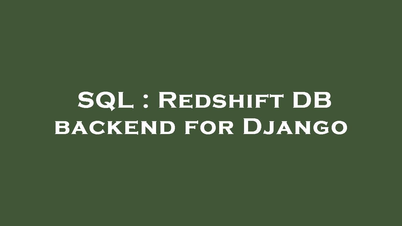 Sql Redshift Db Backend For Django Youtube