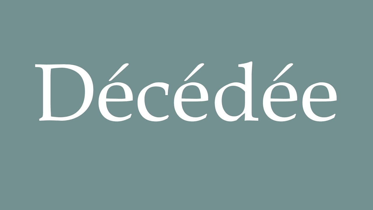 How to Pronounce ''Décédée'' (Deceased) Correctly in French - YouTube