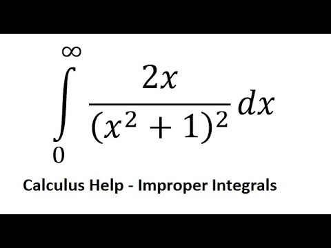 Calculus Help: Improper Integrals - ∫ From 0 to ∞ 2x/(x^2+1)^2 dx ...