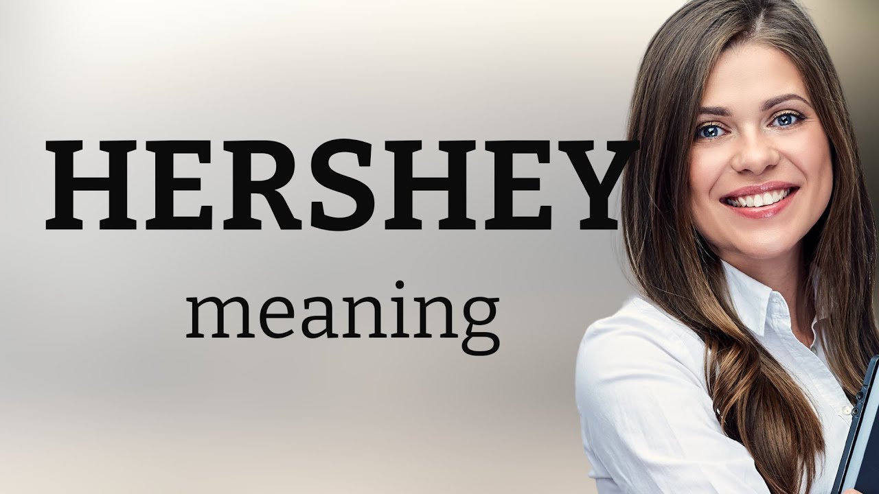 Hershey • meaning of HERSHEY - YouTube